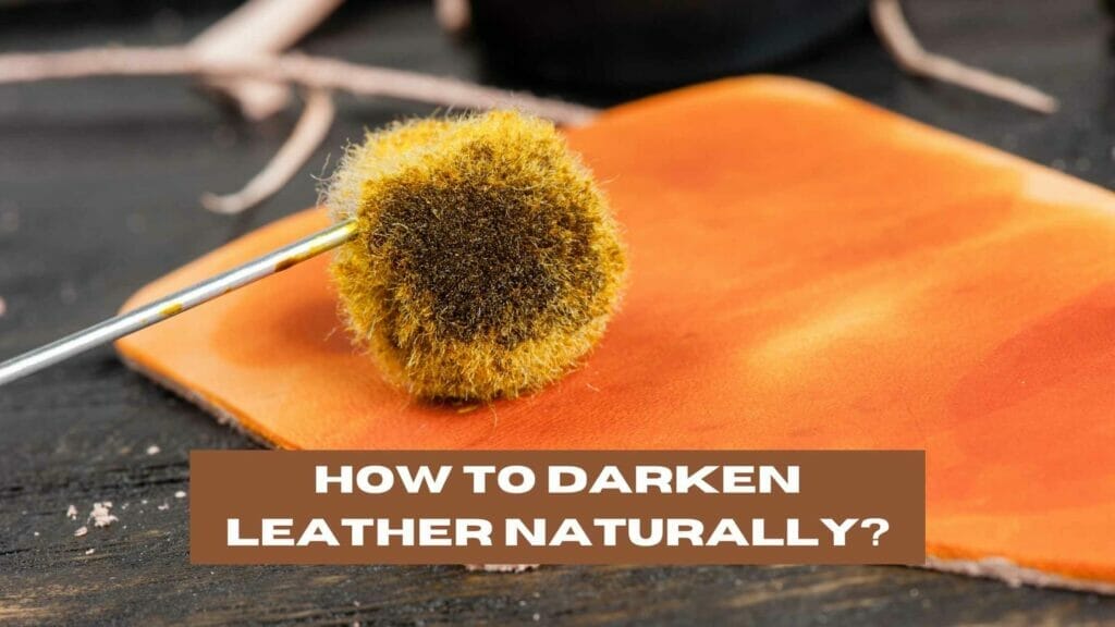 How To Darken Leather Naturally Simple Tricks Explained how-to-darken-leather-naturally-simple-tricks-explained